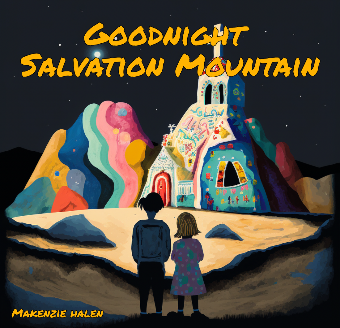 Goodnight Salvation Mountain – Goodnight Anywhere